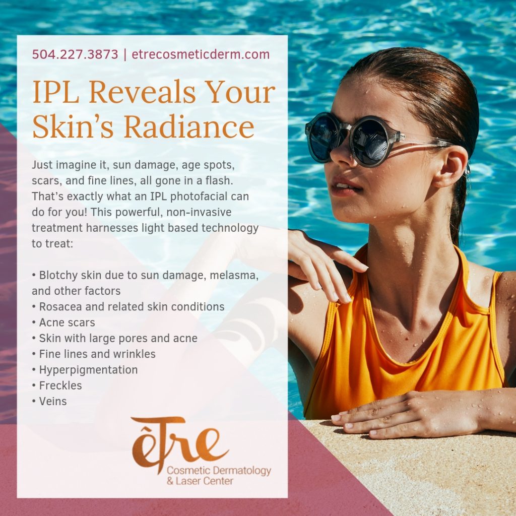 IPL Reveals Your Skin's Radiance - Dermatology Clinic New Orleans ...