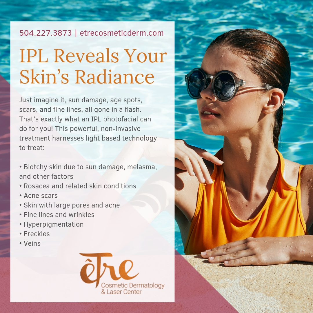 IPL Reveals Your Skin's Radiance - Dermatology Clinic New Orleans ...